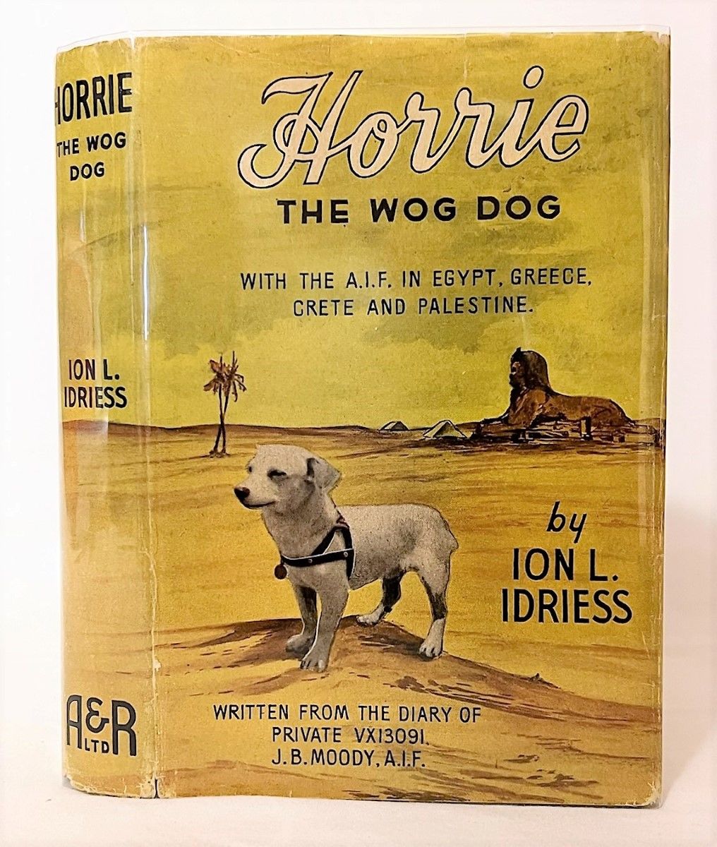 Horrie the Wog-Dog. With the A.I.F. in Egypt, Greece, Crete and ...