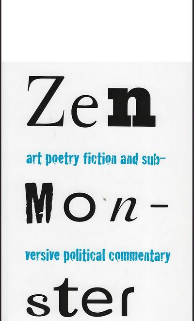 ZEN MONSTER: ART POETRY FICTION AND SUBVERSIVE POLITICAL COMMENTARY ...
