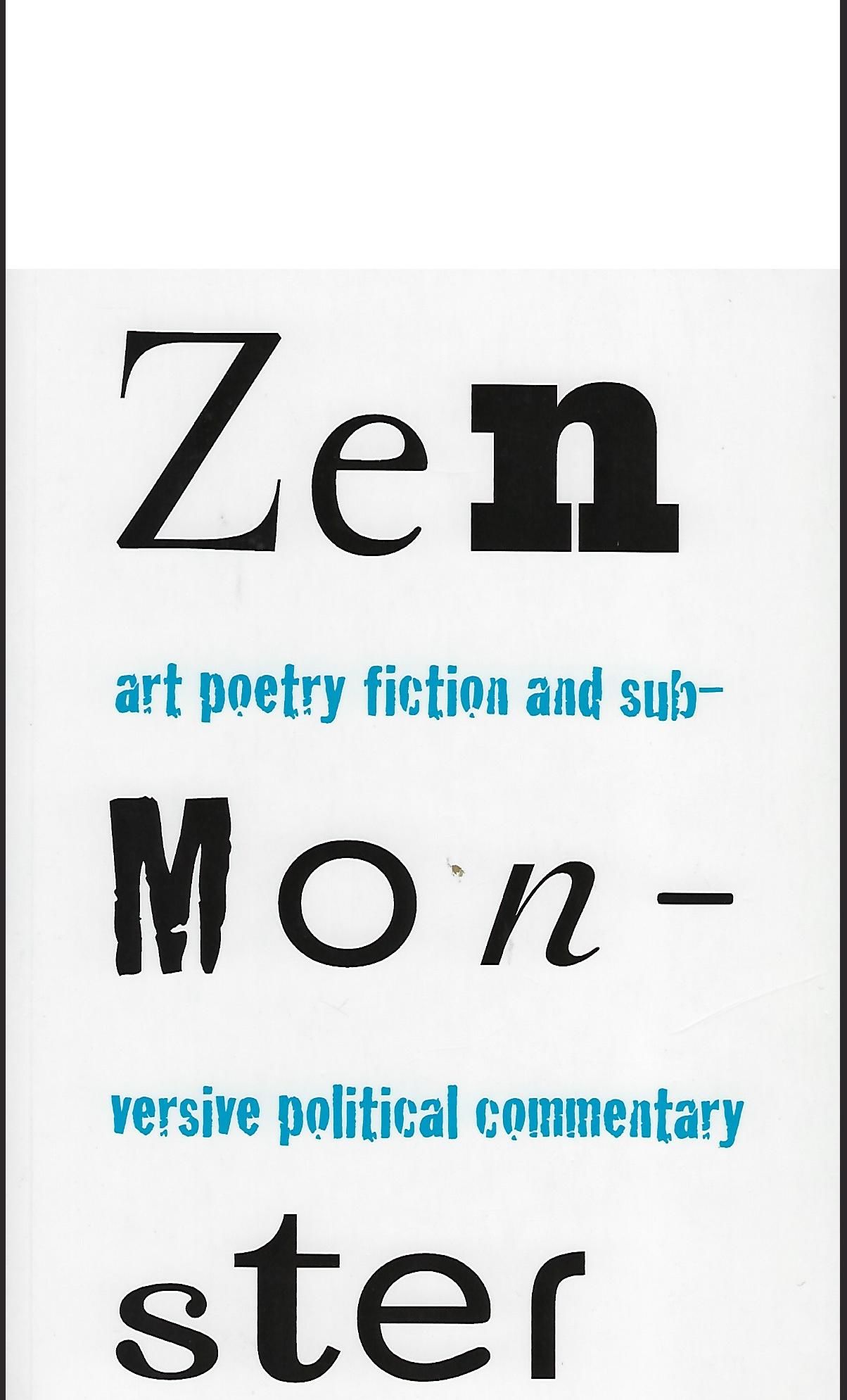 ZEN MONSTER: ART POETRY FICTION AND SUBVERSIVE POLITICAL COMMENTARY ...