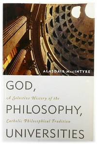 God, Philosophy, Universities: A Selective History of the Catholic ...