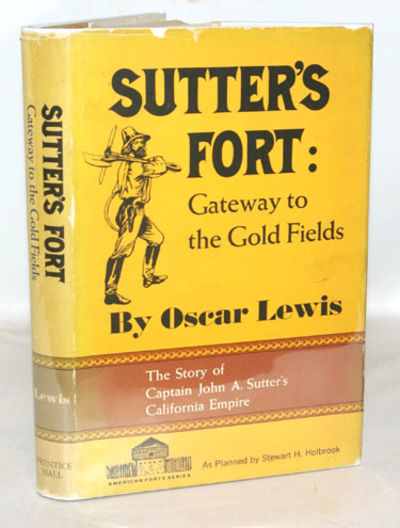 Sutter's Fort Gateway to the Gold Fields by Lewis, Oscar | Search for ...