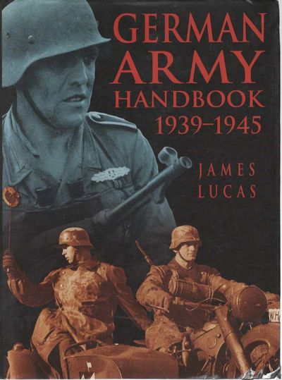 THE GERMAN ARMY HANDBOOK, 1939-1945 by Lucas, James Sidney | Hardcover ...