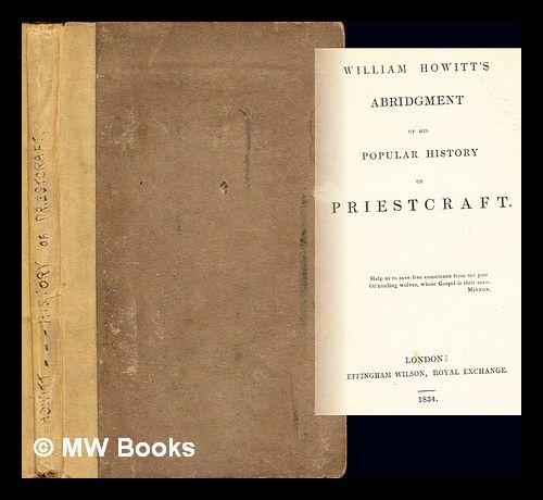 William Howitt's Abridgment of his Popular History of Priestcraft by ...