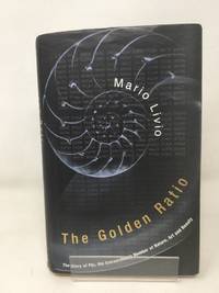 The Golden Ratio: The Story of Phi, the Extraordinary Number of Nature ...