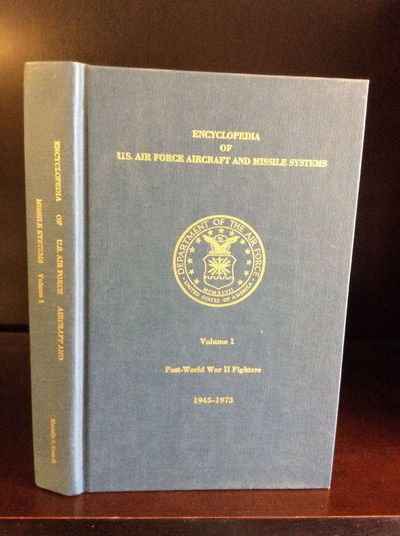 ENCYCLOPEDIA OF US AIR FORCE AIRCRAFT AND MISSILE SYSTEMS: Vol. I: Post ...
