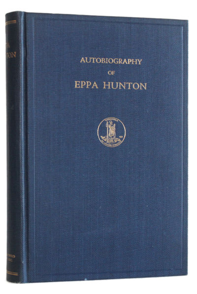 AUTOBIOGRAPHY OF EPPA HUNTON by Hunton, Eppa - 1933