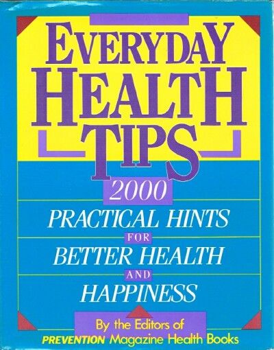 Everyday Health Tips: 2000 Practical Hints for Better Health and ...