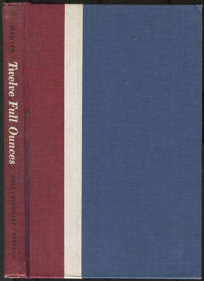 BIBLIO | Twelve Full Ounces by MARTIN, Milward W | Hardcover | 1962 ...