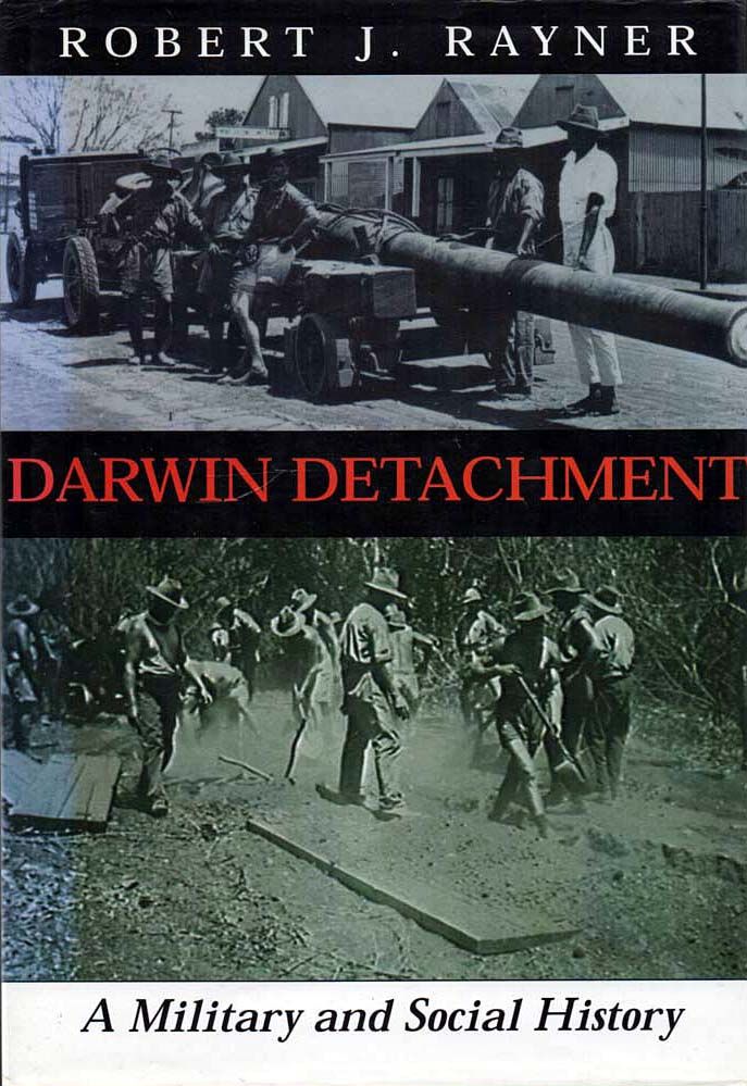BIBLIO | Darwin Detachment A Military and Social History by Rayner ...