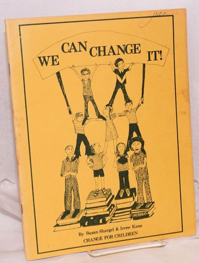 We can change it! Text by Susan Shargel & Irene Kane, photographs by ...