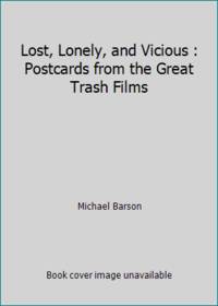 Lost Lonely Vicious by Barson Michael (26 items) - Biblio