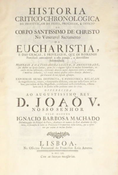 HISTORIA CRITICO-CHRONOLOGICA DA INSTITUIÇAM DA FESTA, PROCISSAM, E ...