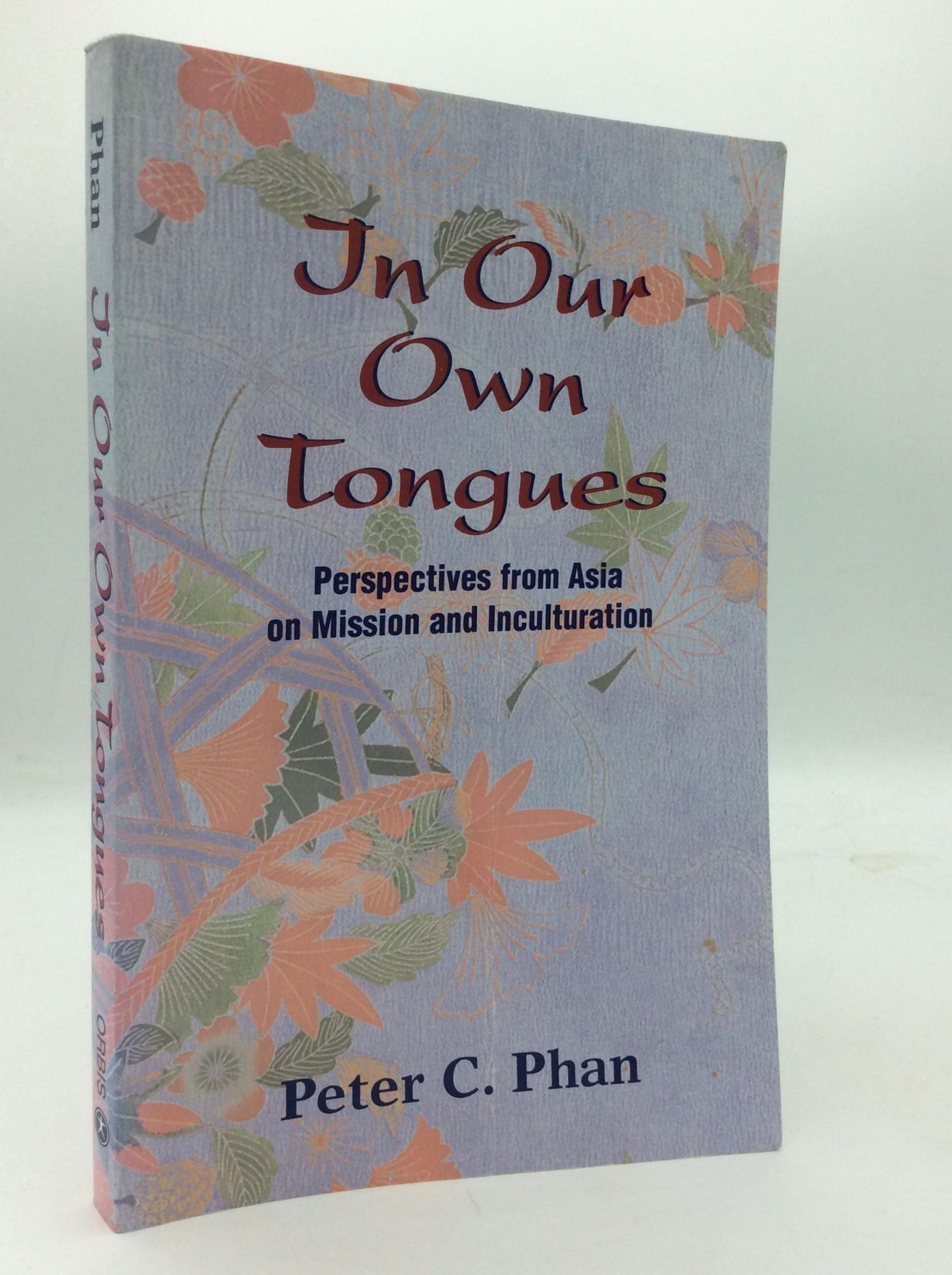 IN OUR OWN TONGUES: Perspectives from Asia on Mission and Inculturation ...