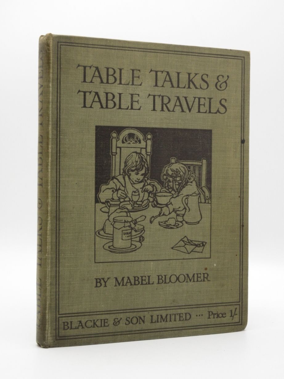 BIBLIO | Table Talks and Table Travels by Mabel Bloomer (Mrs. J.P. Ackroyd) | | 1915 | Blackie ...