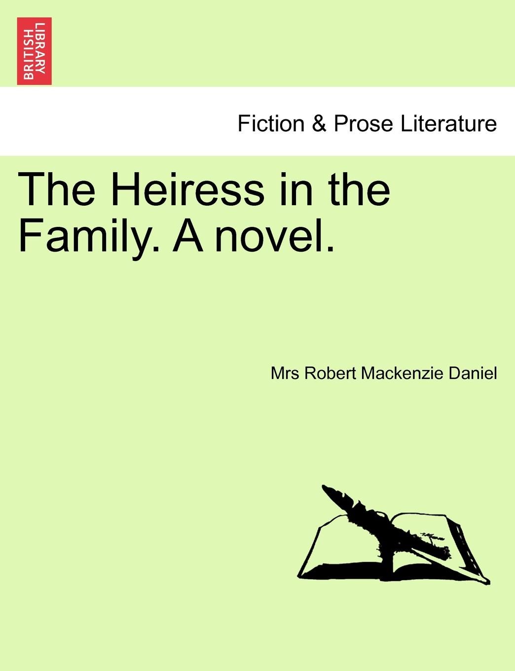 BIBLIO | The Heiress in the Family. A novel. by Mrs Robert Mackenzie Daniel | Paperback | 2011 ...