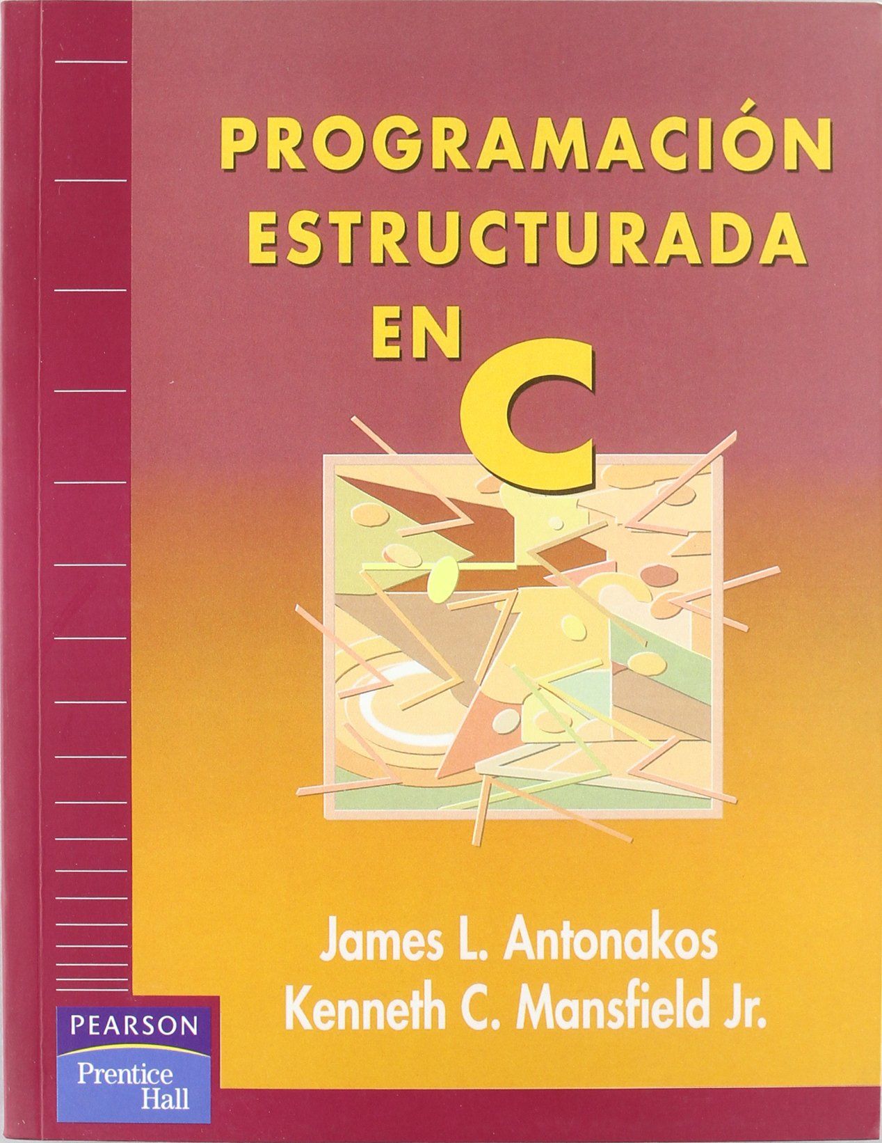 Programación Estructurada en C by Antonakos, James | Paperback | 1/1/2010 | Prentice Hall ...