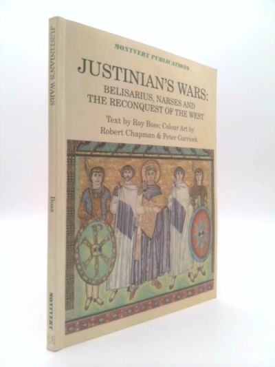 Justinian's War: Belisarius, Narses and the Reconquest of the West by ...