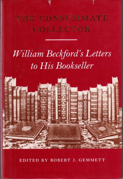 The Consummate Collector. William Beckford’s Letter to His Bookseller ...