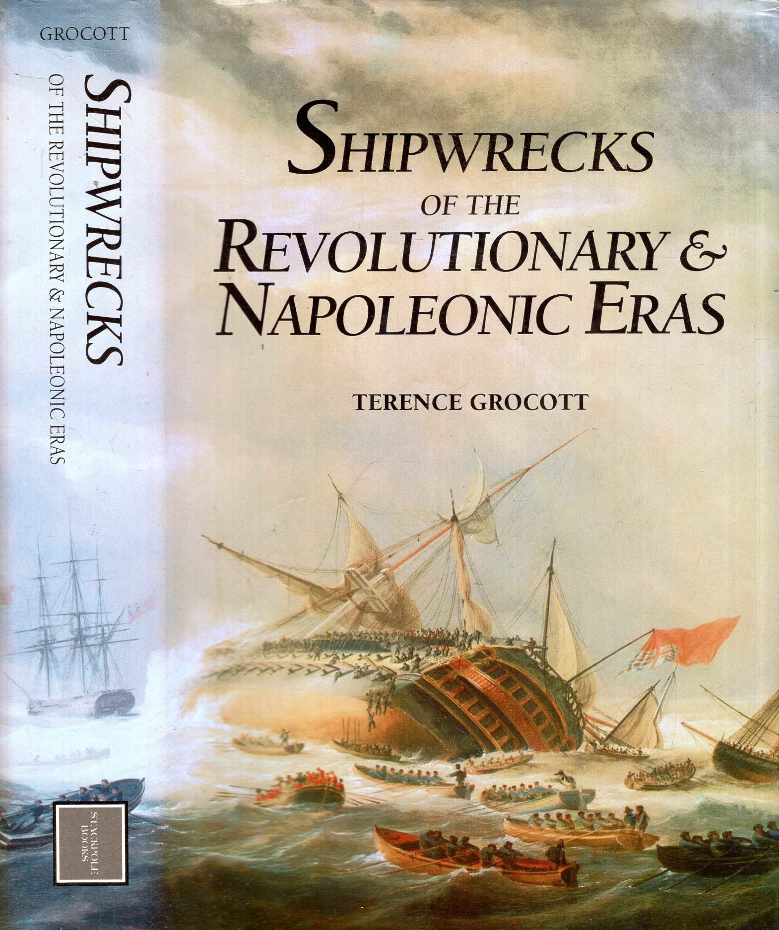 Shipwrecks of the Revolutionary & Napoleonic Eras by Grocott, Terence ...