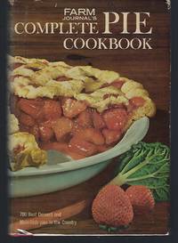 Farm Journal's Complete Pie Cookbook: 700 Best Dessert and Main-Dish ...