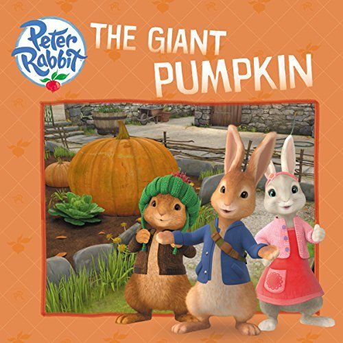 Peter Rabbit Animation: The Giant Pumpkin by Potter, Beatrix