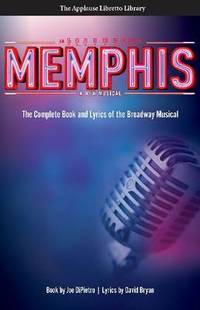 Memphis: The Complete Book and Lyrics of the Broadway Musical by David ...