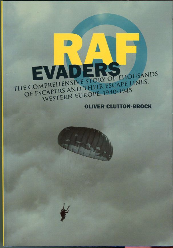 RAF Evaders: The Comprehensive Story of Thousands of Escapers and Their ...