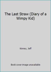 The Last Straw (Diary of a Wimpy Kid) by Kinney, Jeff - 2009