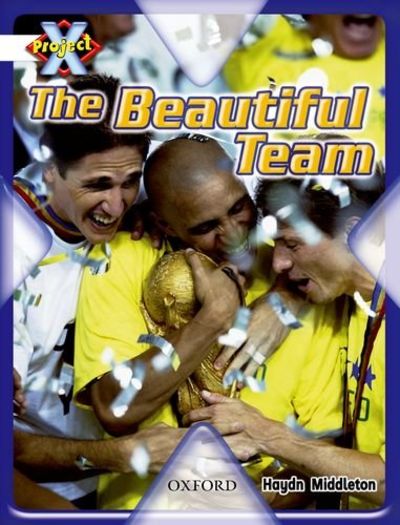 Project X: Working As A Team: The Beautiful Team by Middleton, Haydn ...