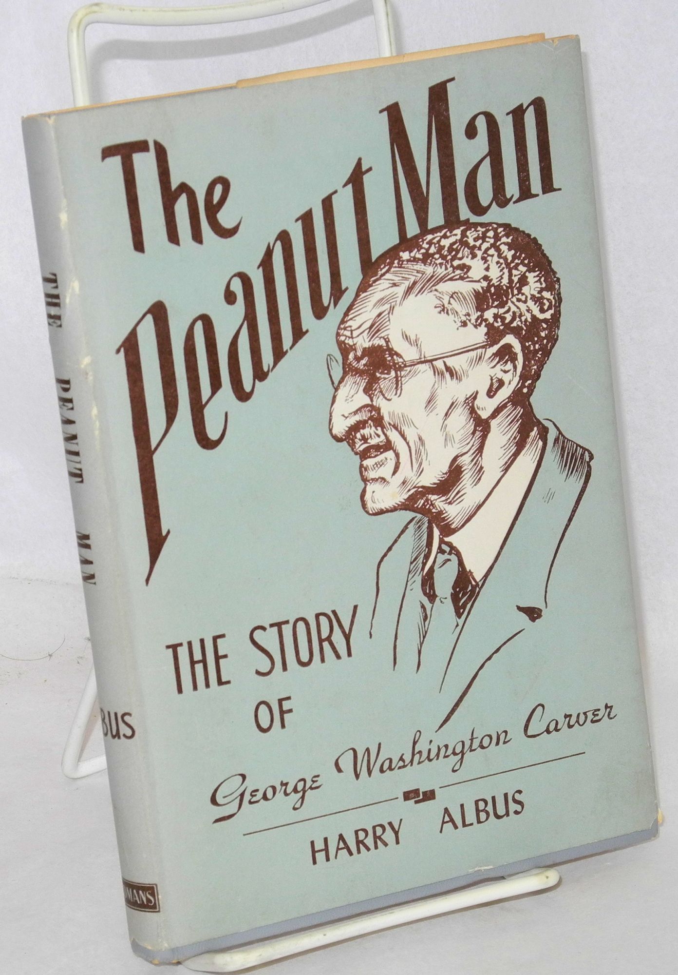 The peanut man; the life of George Washington Carver in story form by ...
