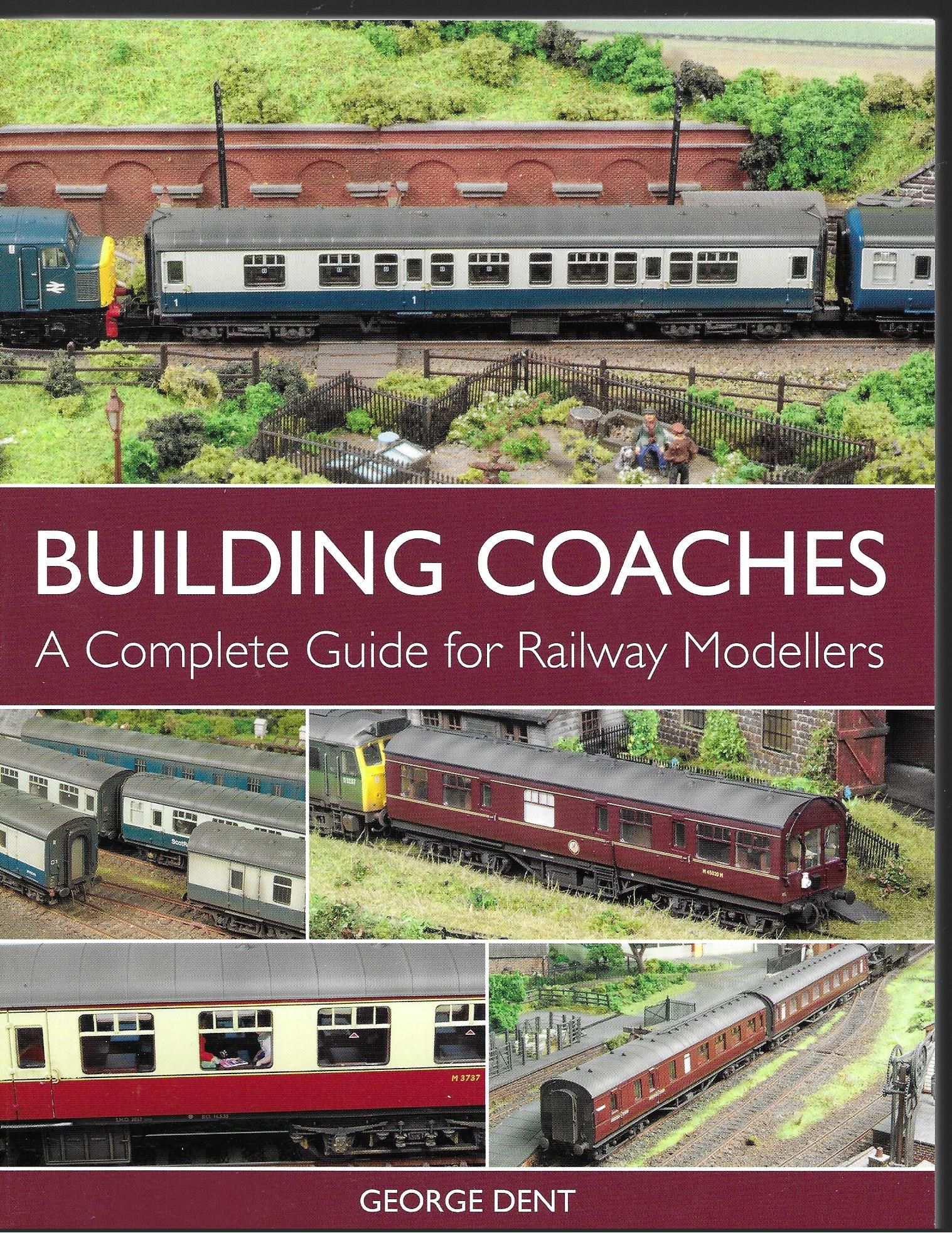 BIBLIO | Building Coaches: A Complete Guide for Railway Modellers by ...