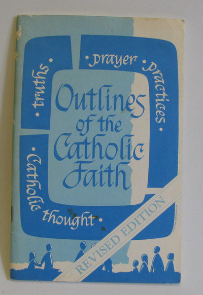 Outlines of the Catholic Faith - Teachings, Beliefs, Practices, Prayers ...