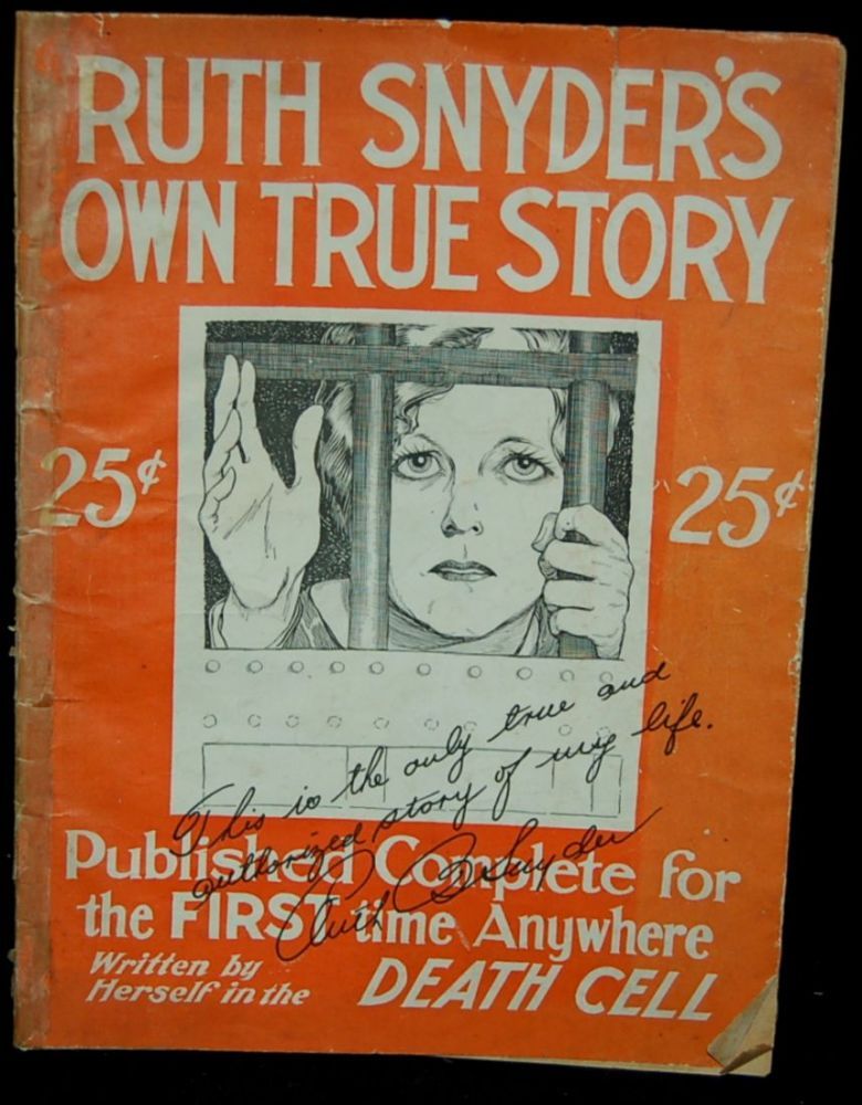 RUTH SNYDER'S OWN TRUE STORY. "THIS IS THE ONLY TRUE AND AUTHORIZED ...