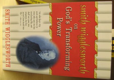 Smith Wigglesworth on God's Transforming Power by Smith Wigglesworth ...