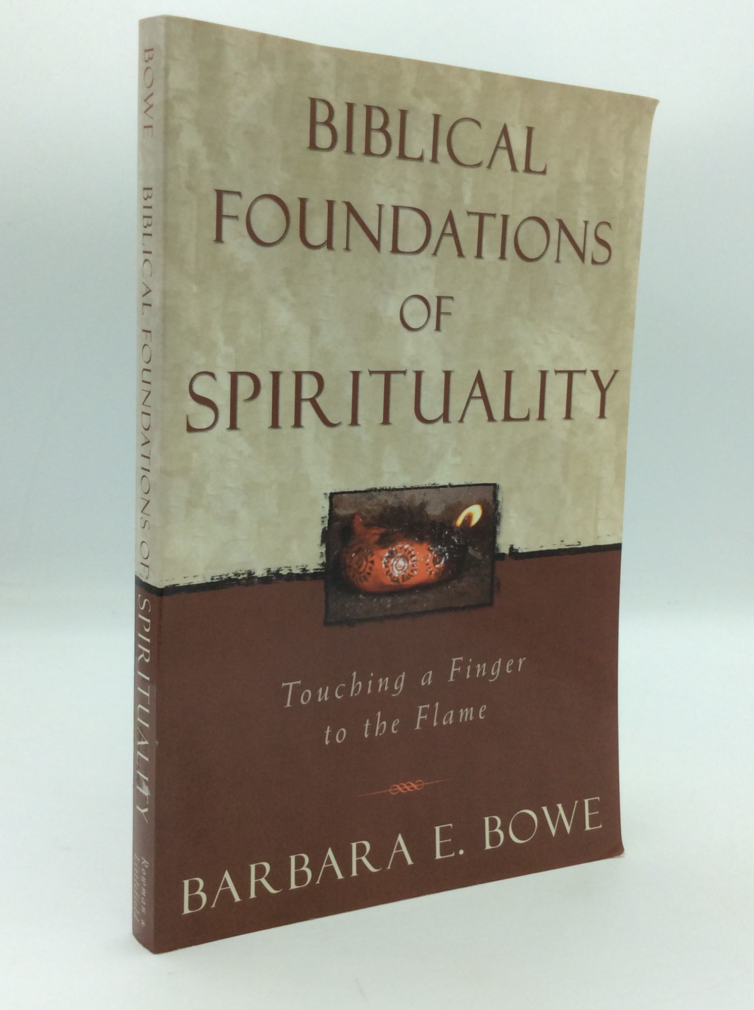 BIBLICAL FOUNDATIONS OF SPIRITUALITY: Touching a Finger to the Flame by ...