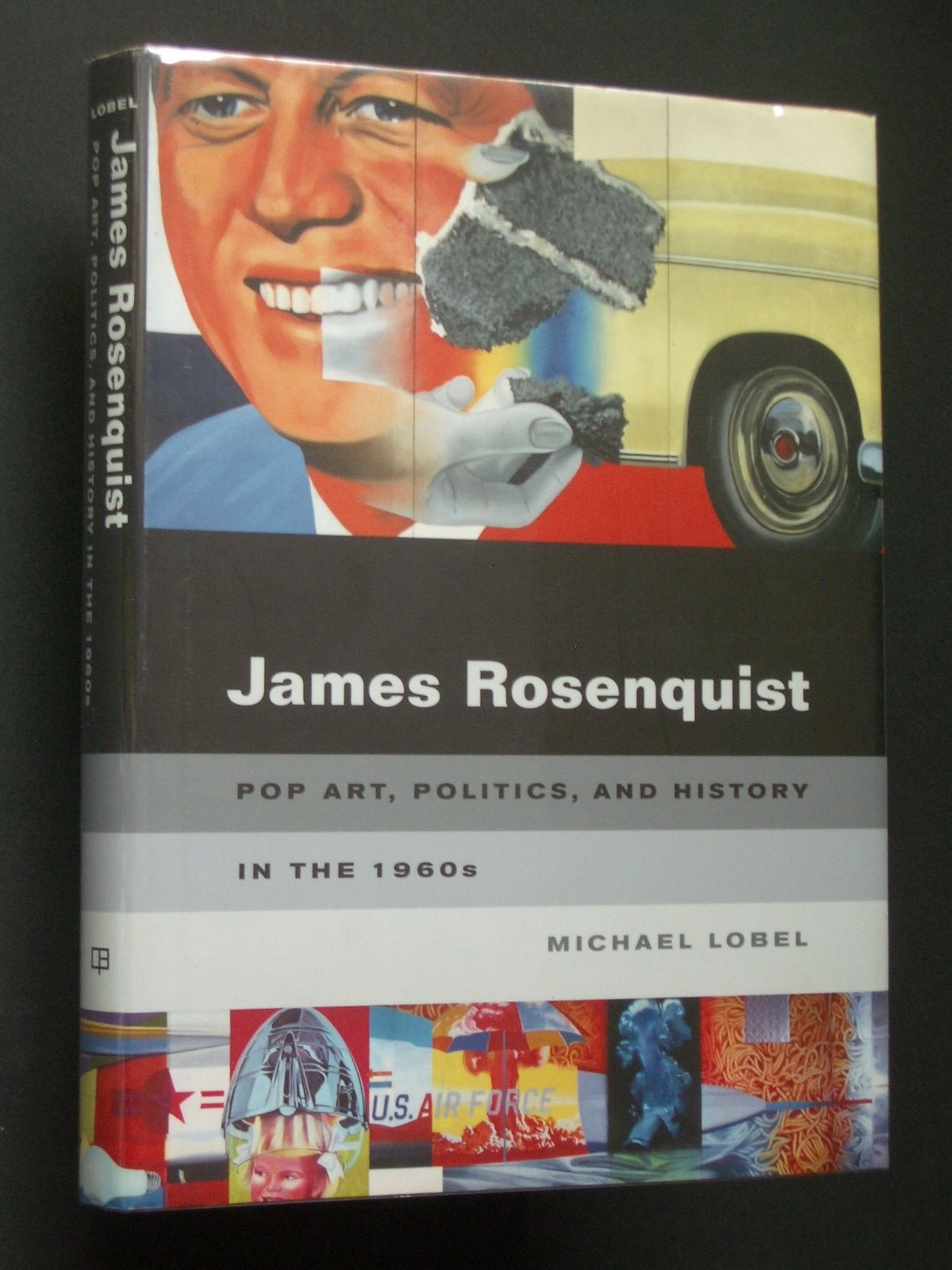 James Rosenquist: Pop Art, Politics, and History in the 1960s by Lobel ...