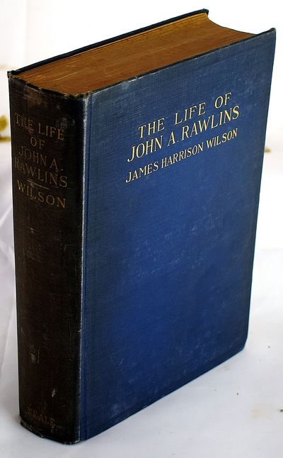 The life of John A. Rawlins lawyer, assistant adjutant-general, chief ...