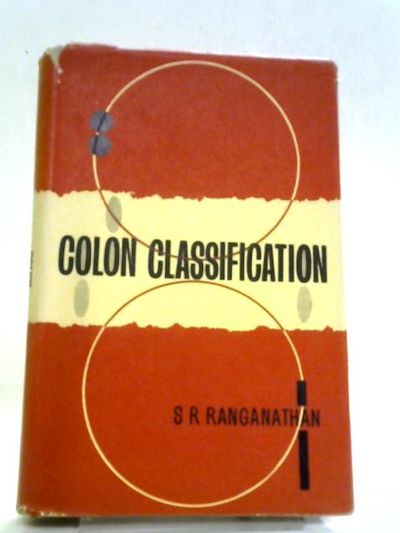 Colon Classification (Ranaganathan Series In Library Science) by S. R ...