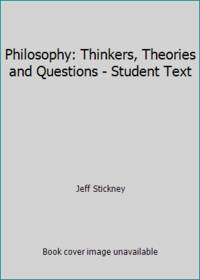 Philosophy: Thinkers, Theories and Questions - Student Text by Stickney ...