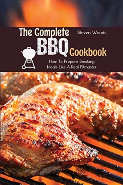 BIBLIO | The Complete BBQ Cookbook: How To Prepare Smoking Meals Like A ...