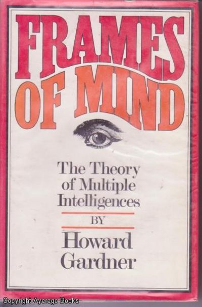 Frames of Mind: The Theory of Multiple Intelligences by Howard Gardner ...