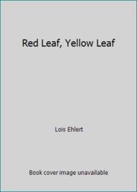 'Red Leaf, Yellow Leaf by Ehlert, Lois