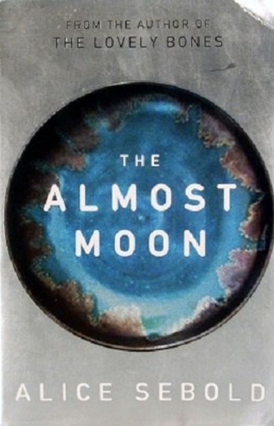 The Almost Moon by Sebold Alice | 2007 | PicadorPan Macmillan | Biblio