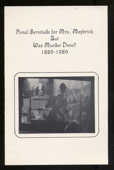 Penal Servitude for Mrs. Maybrick But Was Murder Done? 1889-1989 by ...