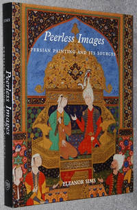 BIBLIO | Peerless Images: Persian Painting and Its Sources by Eleanor G ...