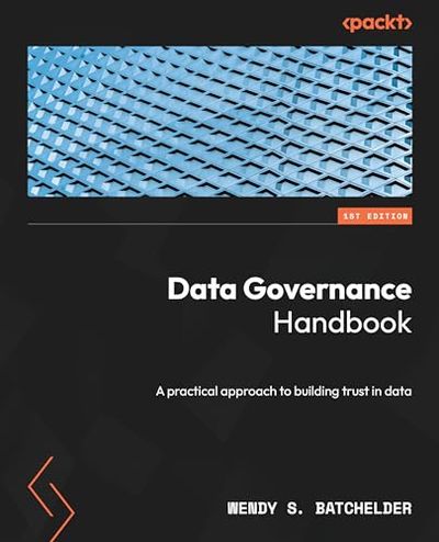 BIBLIO | Data Governance Handbook: A practical approach to building trust in data by Wendy S ...