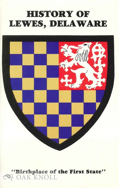 HISTORY OF LEWES, DELAWARE WITH HISTORICAL GUIDE TO LEWES AND VICINITY ...