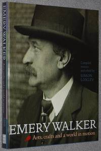 BIBLIO | Emery Walker: Arts, Crafts and a World in Motion by Emery ...