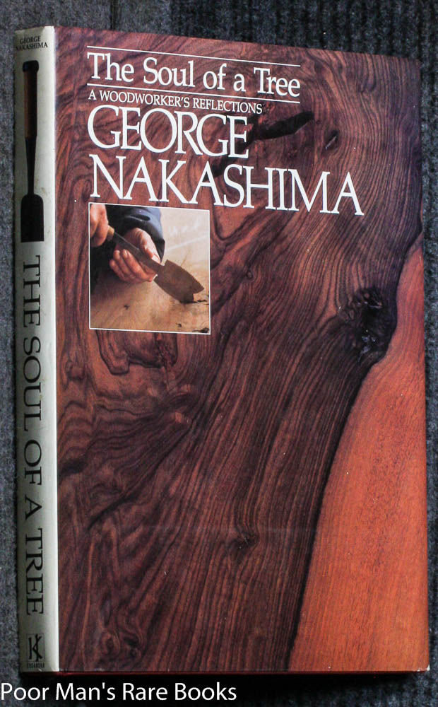 THE SOUL OF A TREE: A WOODWORKER'S REFLECTIONS [SIGNED] by Nakashima ...