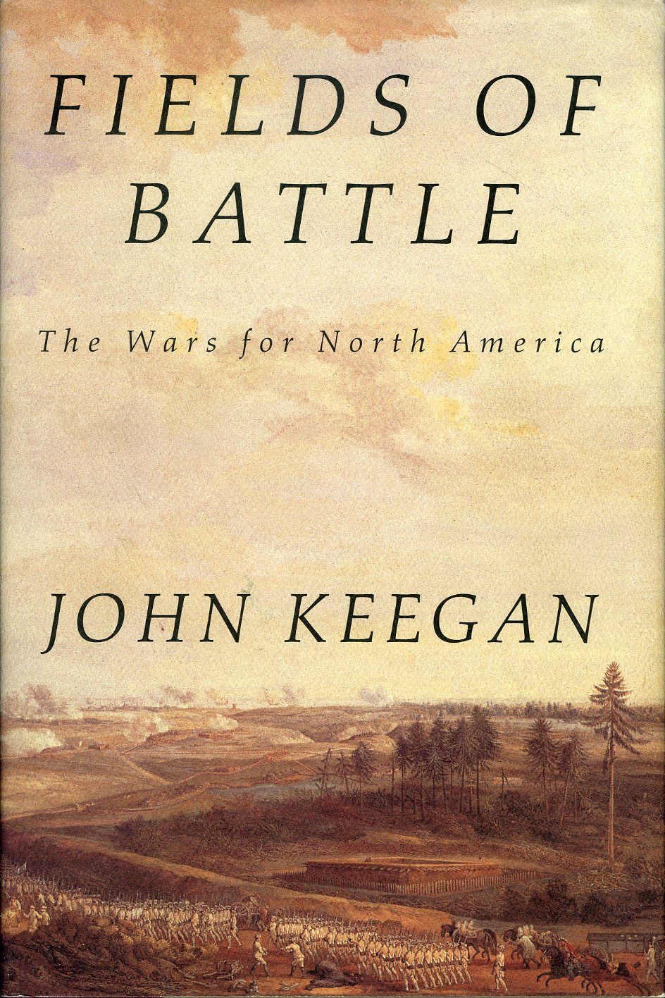 Fields of Battle: The Wars for North America by Keegan, John ...